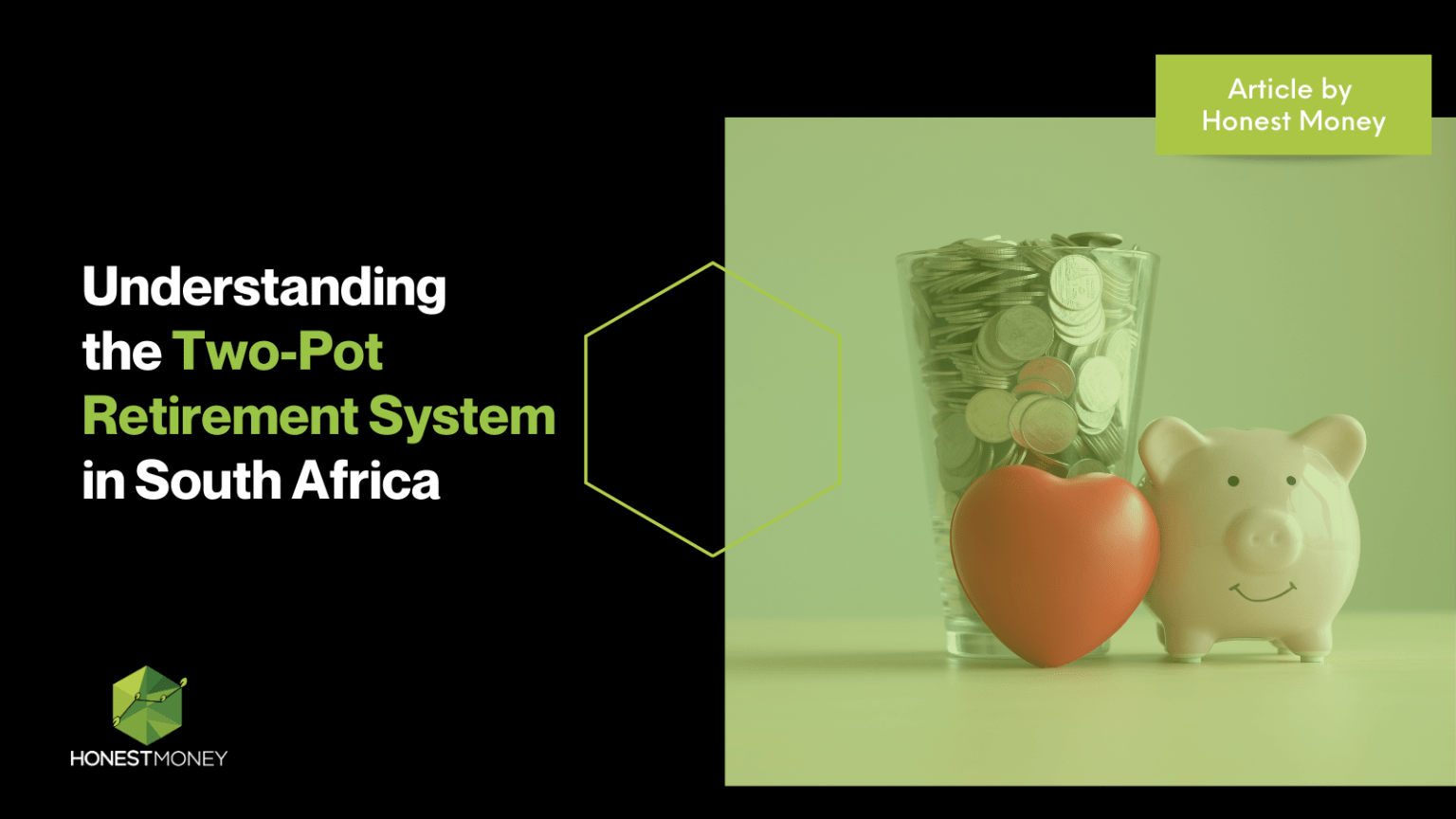 Understanding the Two-Pot Retirement System in South Africa - Honest Money